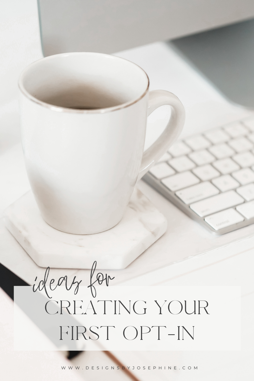 Ideas for creating your first Opt-in — designsbyjosephine.com