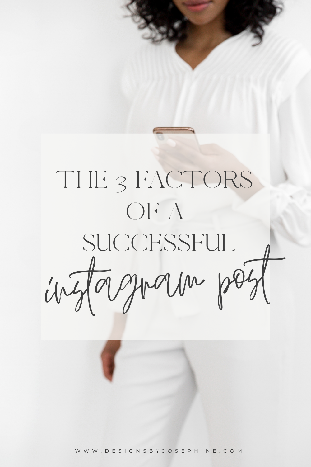 The 3 factors of a Successful Instagram Post — designsbyjosephine.com