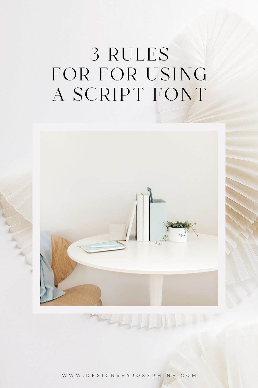 3 rules for using a script font — designsbyjosephine.com